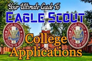 Eagle Scout College Admissions: 7 Skills That Give You An Edge Up