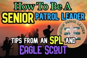 What A Senior Patrol Leader (SPL) Does: Duties, Tips, And Advice