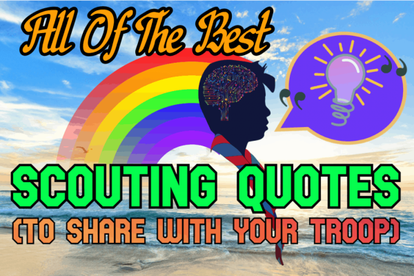 67 Epic Scouting Quotes To Keep Scouts Prepared And Inspired