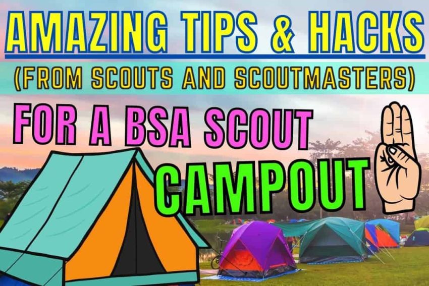 61 Amazing Troop Camping Tips And Hacks (From Scouts and Scoutmasters)