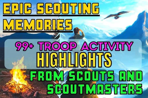 99 Epic BSA Activities: Scouts Share Their Favorite Troop Adventures