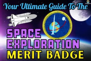 The Space Exploration Merit Badge: Your Ultimate Guide In 2024