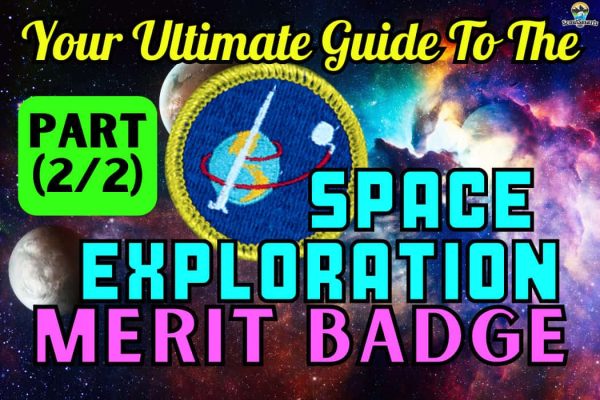 Space Exploration Merit Badge Answers: A ScoutSmarts Guide