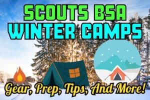 Scouts BSA Winter Camps: Costs, Prep, Tips, And What To Know