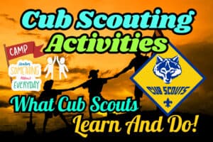 Cub Scouting Activities: 17 Epic Things Cub Scouts Do And Learn
