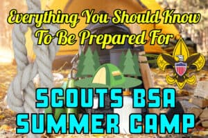 Scouts BSA Summer Camps: Prep, Tips, Costs, And What To Know - ScoutSmarts