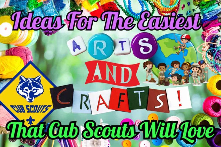 The Easiest Cub Scout Arts And Craft Ideas (Of All Time!)