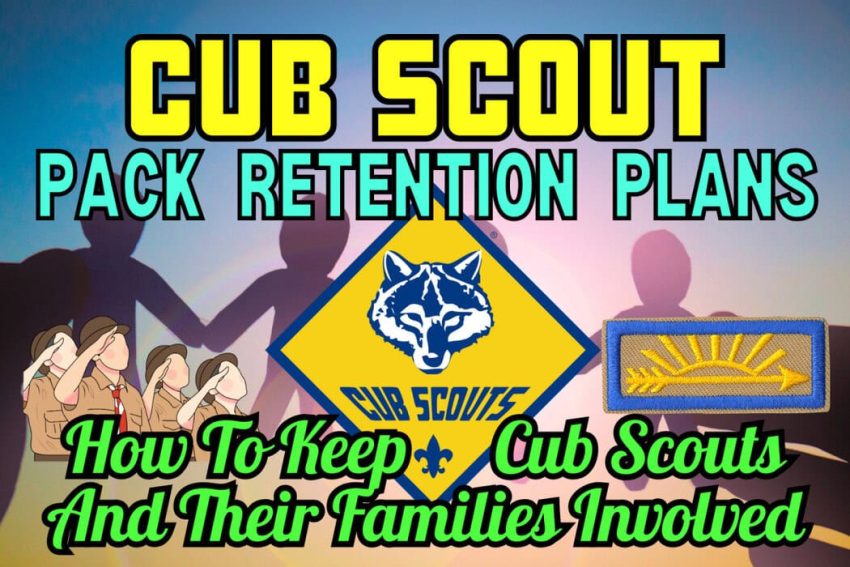 Pack Retention: How To Keep Cub Scouts & Leaders Coming Back - ScoutSmarts